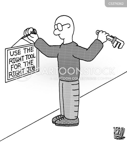 Right Tool Cartoons and Comics - funny pictures from CartoonStock Right Tool Cartoons and Comics - funny pictures from CartoonStock